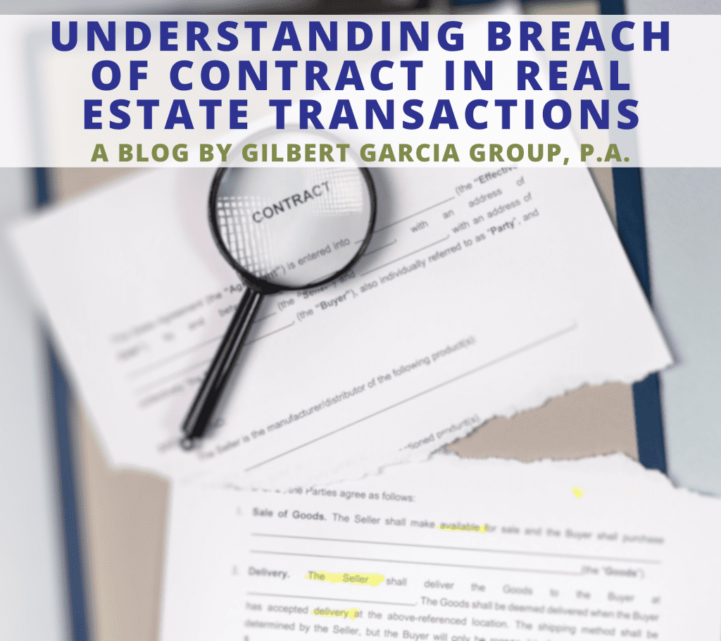 Understanding Breach of Contract in Florida Real Estate Transactions | Gilbert Garcia Group, P.A.